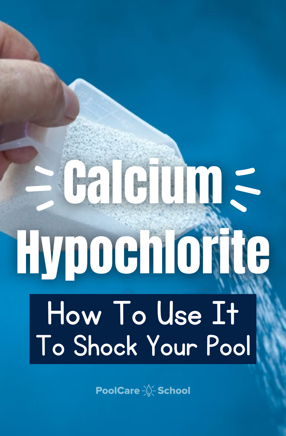 Calcium Hypochlorite How To Use It To Shock Your Pool