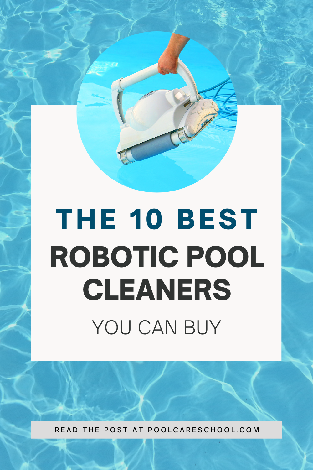 The 10 Best Robotic Pool Cleaners - Pool Care School