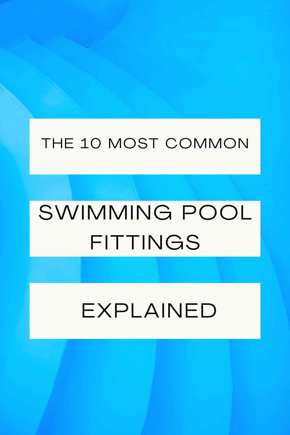 10 Most Common Swimming Pool Fittings Explained
